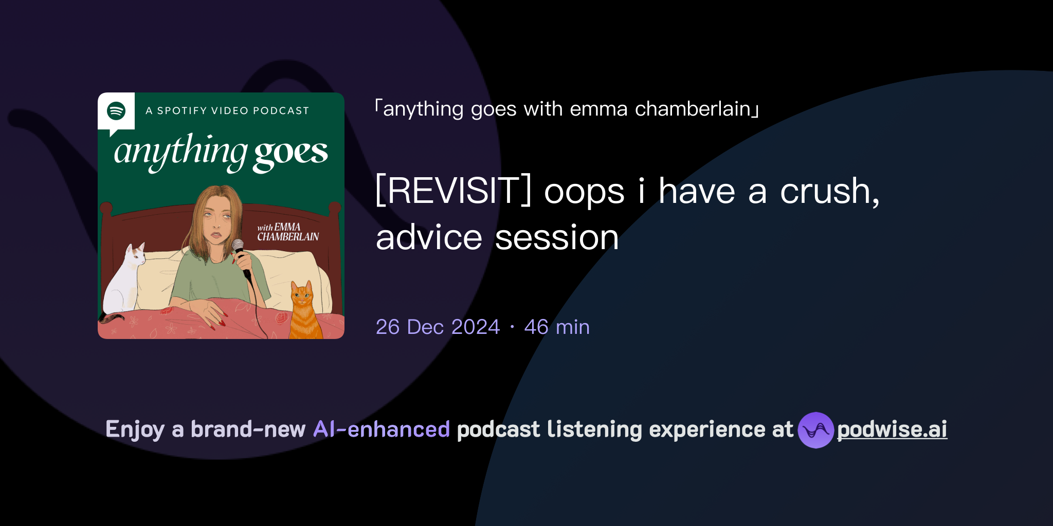 [REVISIT] oops i have a crush, advice session | anything goes with emma chamberlain | Podwise