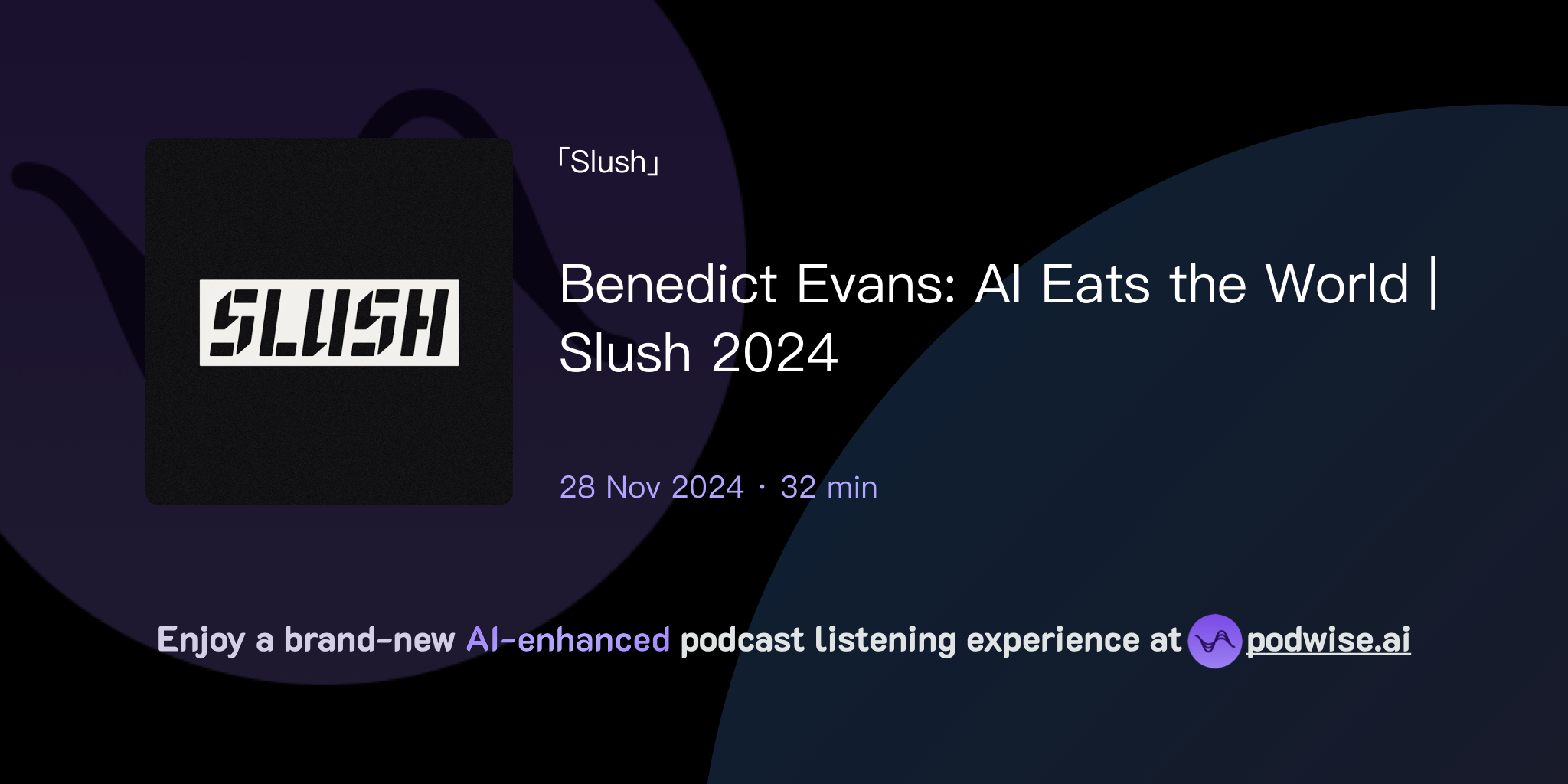 Benedict Evans: AI Eats the World | Slush 2024 | Slush | Podwise