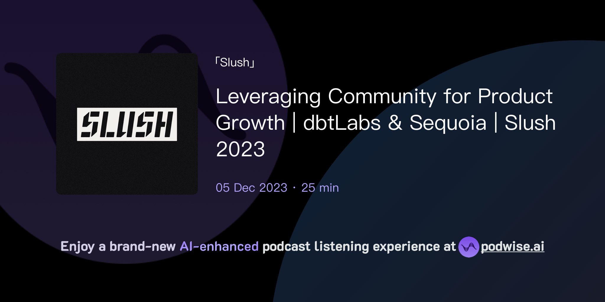 Leveraging Community for Product Growth | dbtLabs & Sequoia | Slush 2023 | Slush | Podwise
