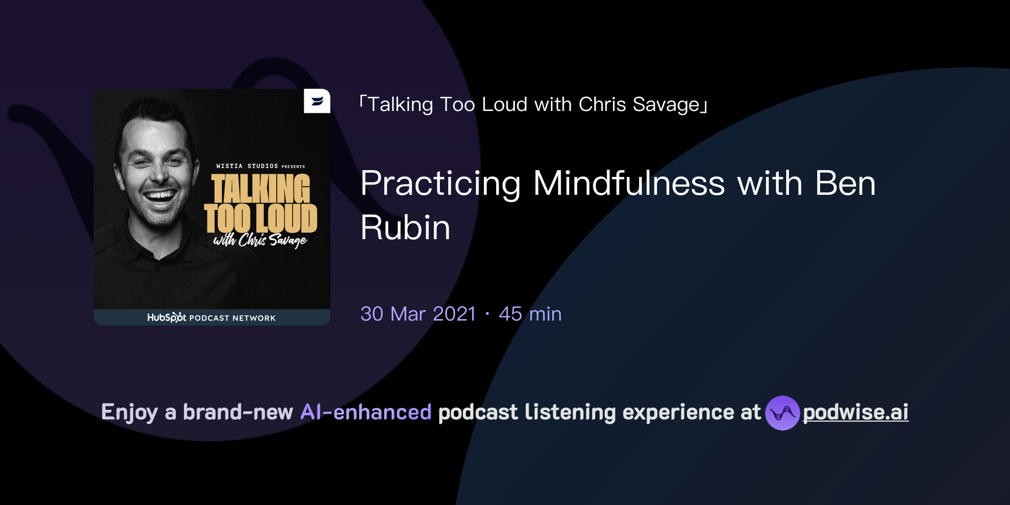 Practicing Mindfulness with Ben Rubin | Talking Too Loud with Chris Savage | Podwise