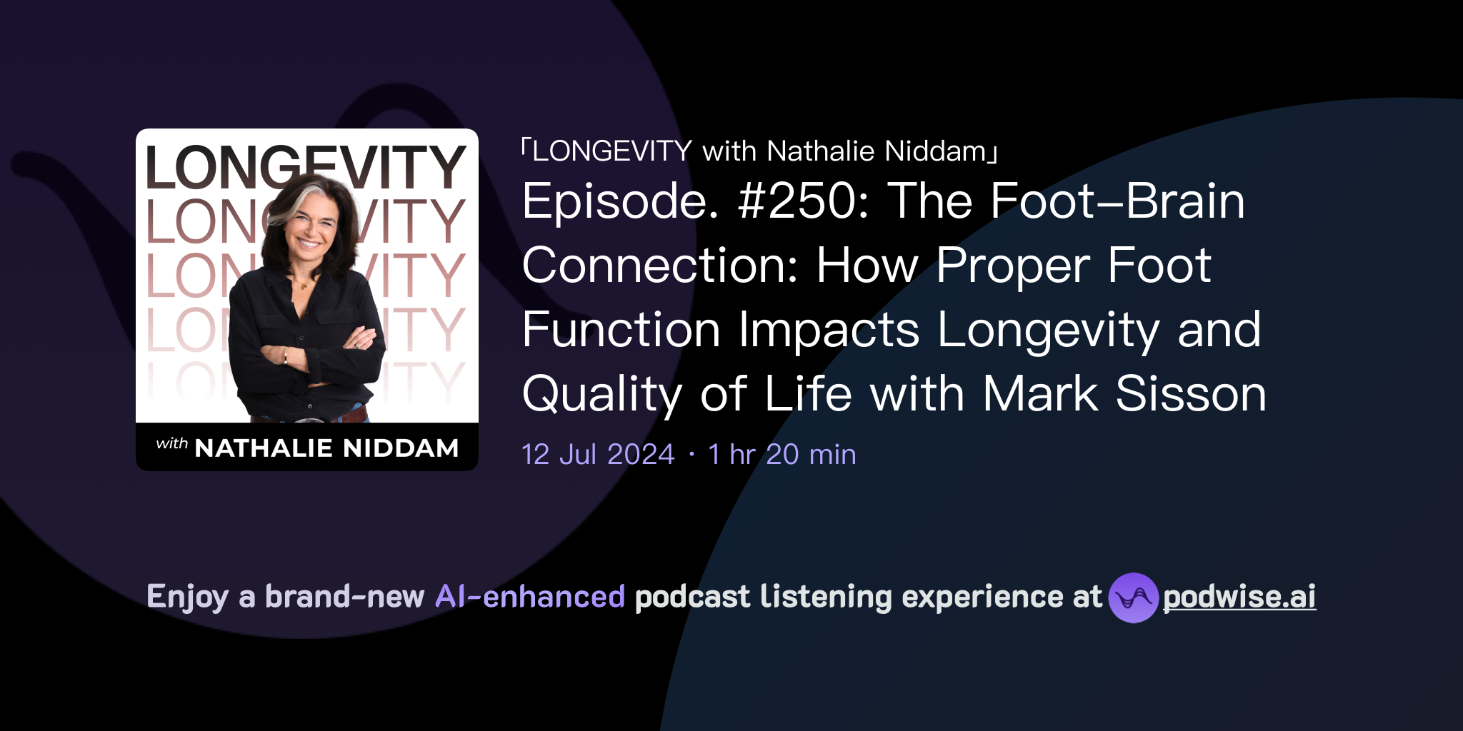Episode. #250: The Foot-Brain Connection: How Proper Foot Function Impacts Longevity and Quality ...