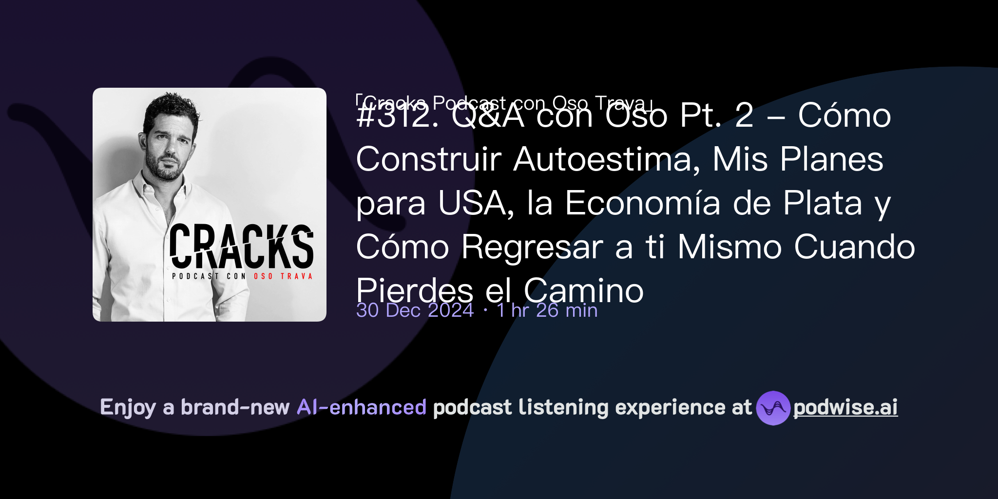 #312. Q&A con Oso Pt. 2 - Cómo Construir Autoestima, Mis Planes para USA, la Economía de Plata y ...