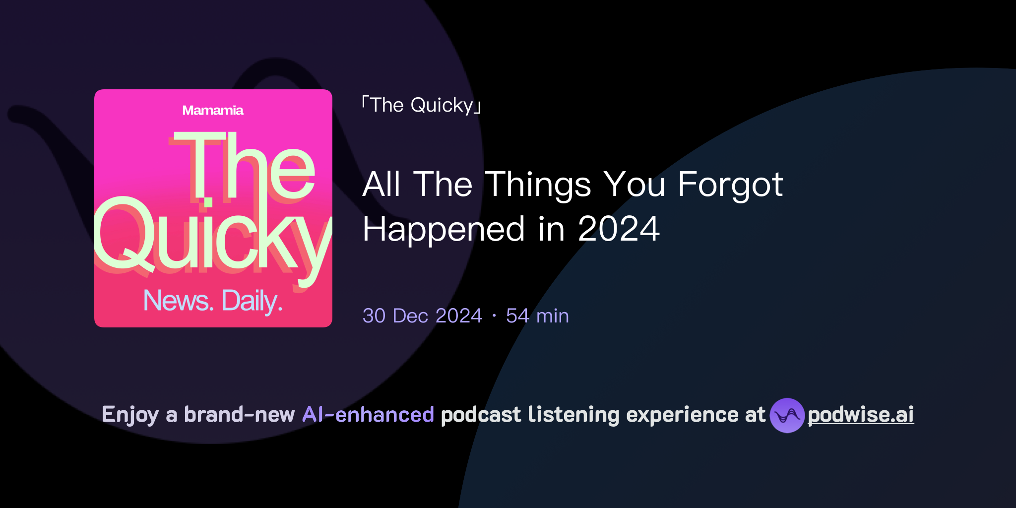 All The Things You Forgot Happened in 2024 | The Quicky | Podwise