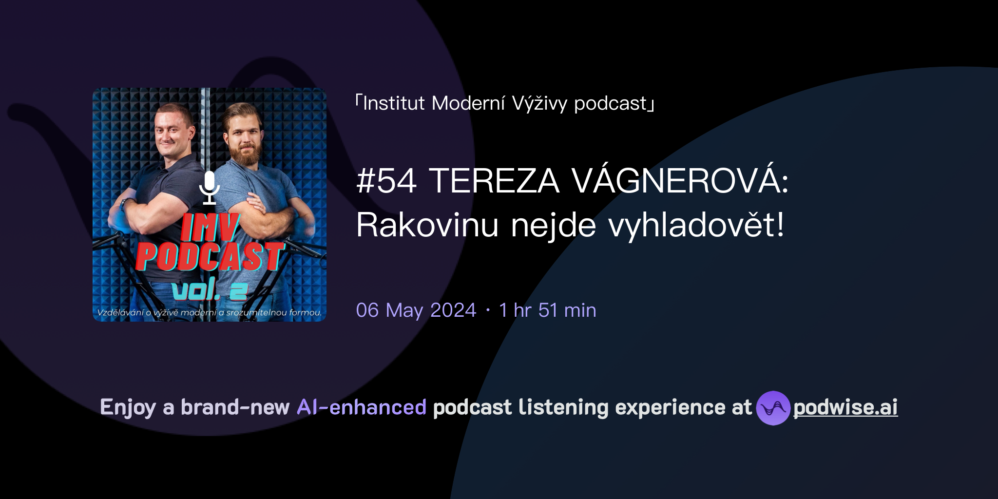 #54 TEREZA VÁGNEROVÁ: Rakovinu nejde vyhladovět! | Institut Moderní Výživy podcast | Podwise