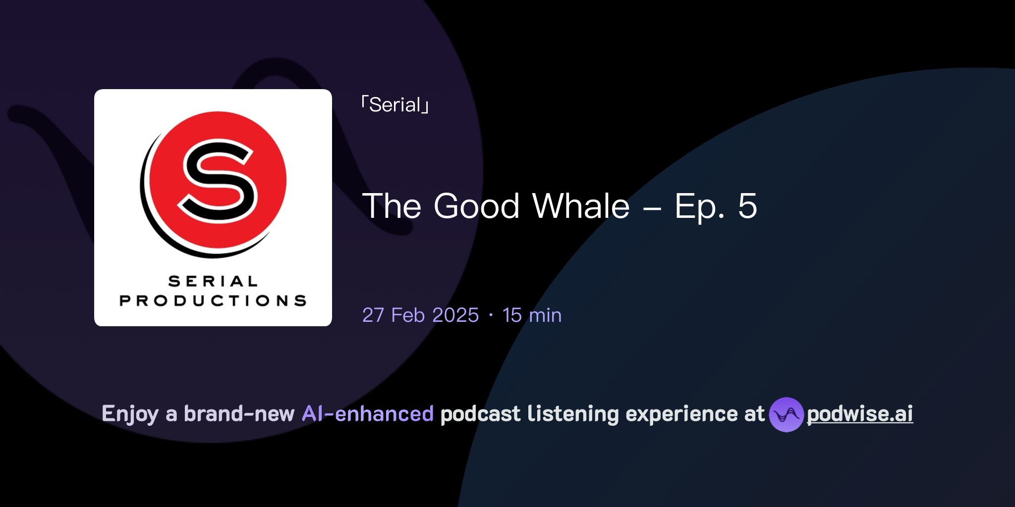 The Good Whale - Ep. 5 | Serial | Podwise