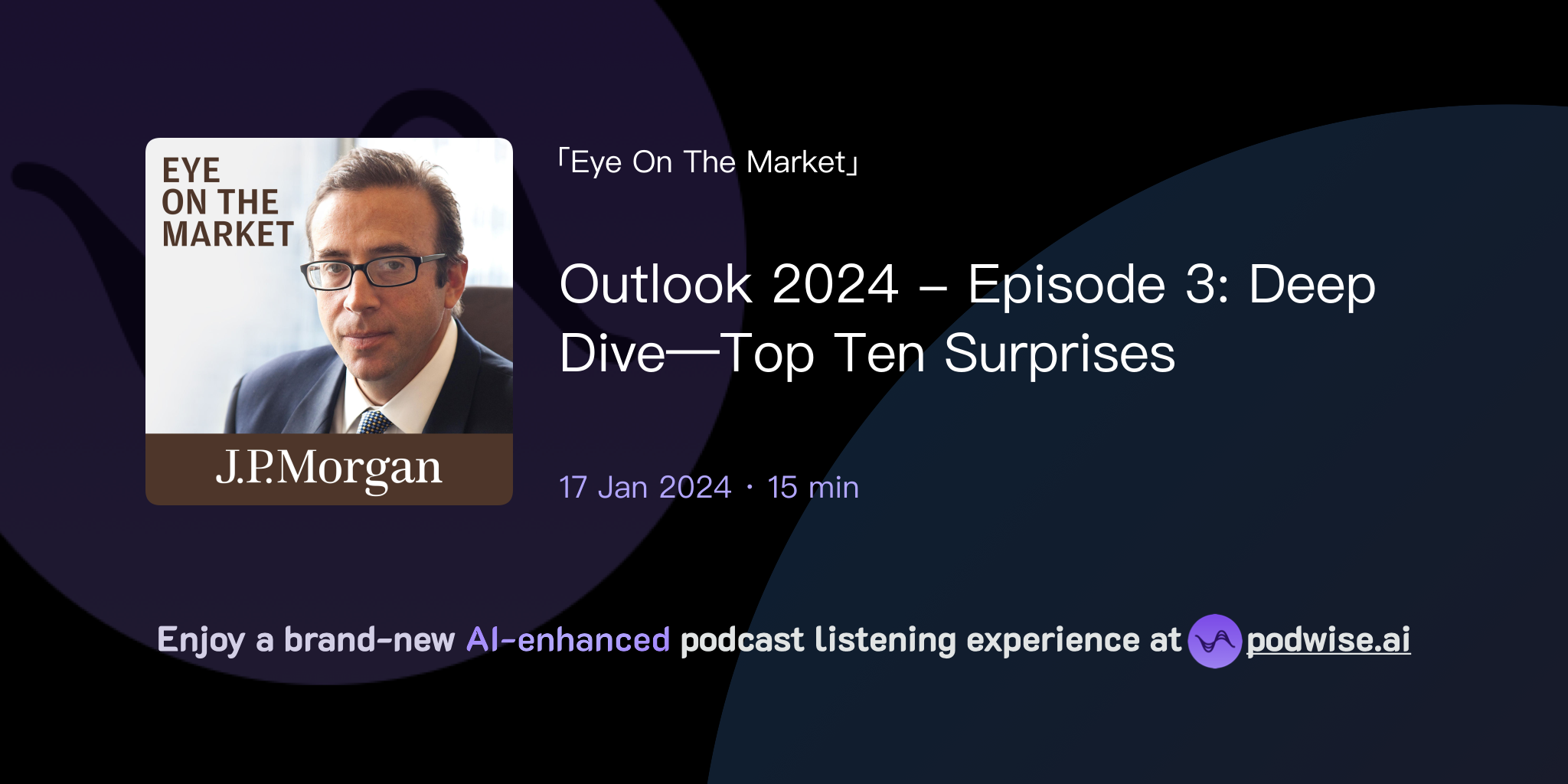 Outlook 2024 - Episode 3: Deep Dive—Top Ten Surprises | Eye On The Market | Podwise