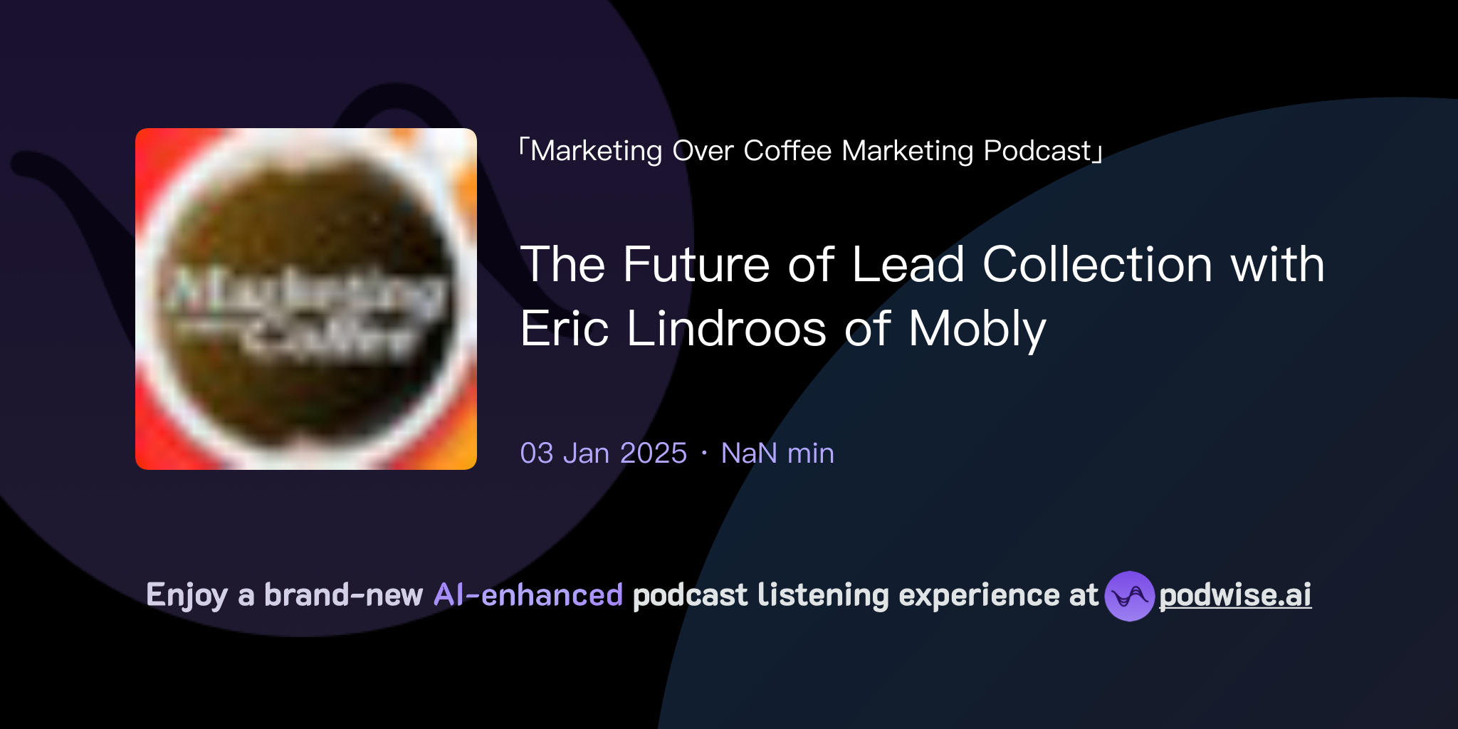 The Future of Lead Collection with Eric Lindroos of Mobly | Marketing Over Coffee Marketing ...