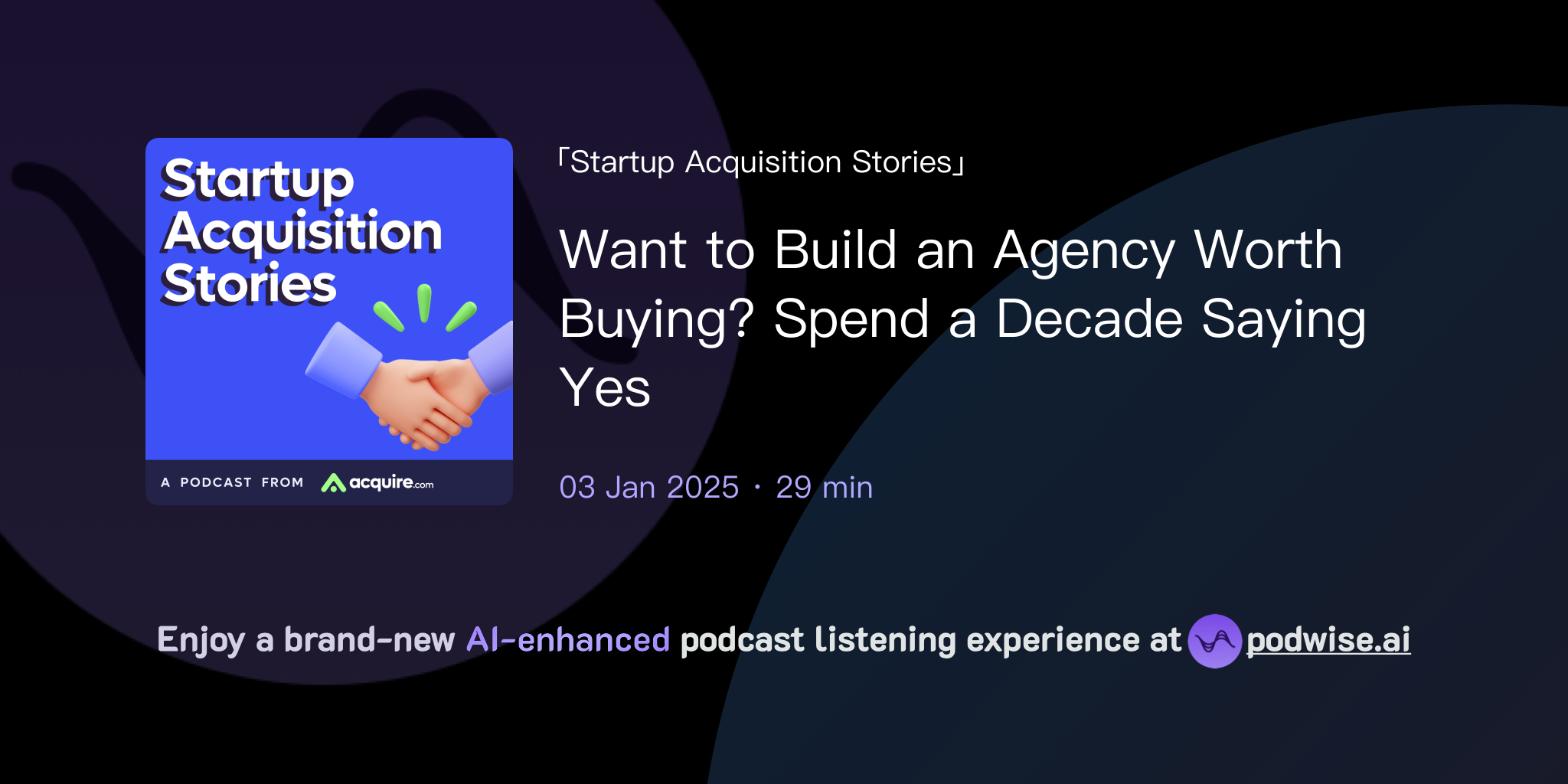 Want to Build an Agency Worth Buying? Spend a Decade Saying Yes | Startup Acquisition Stories ...