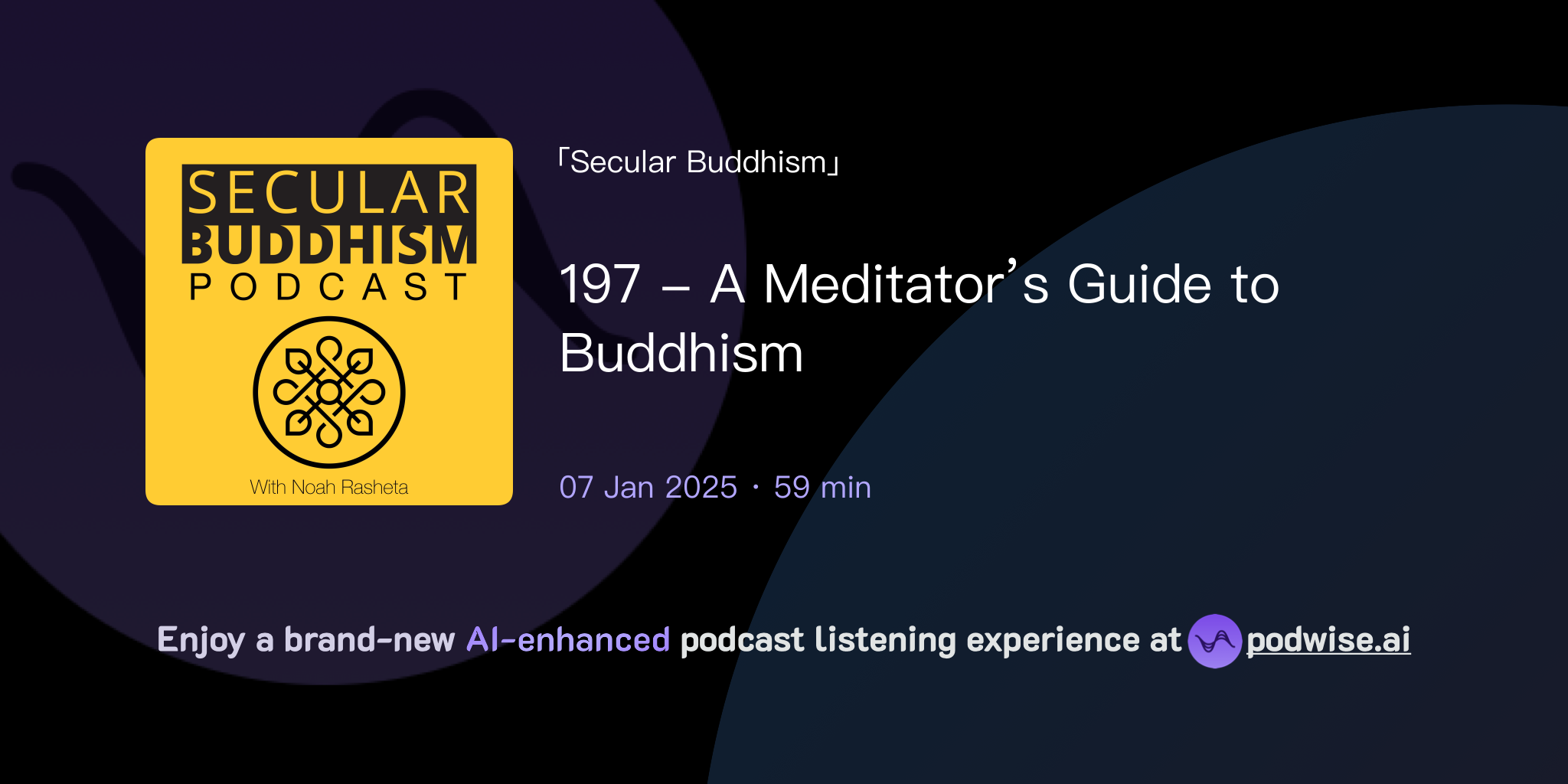 197 - A Meditator’s Guide to Buddhism | Secular Buddhism | Podwise