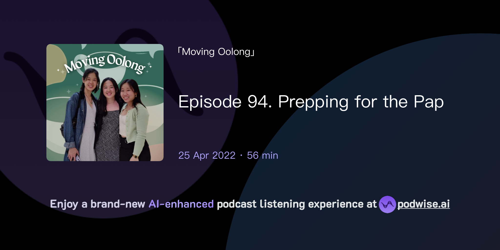 Episode 94. Prepping for the Pap | Moving Oolong | Podwise