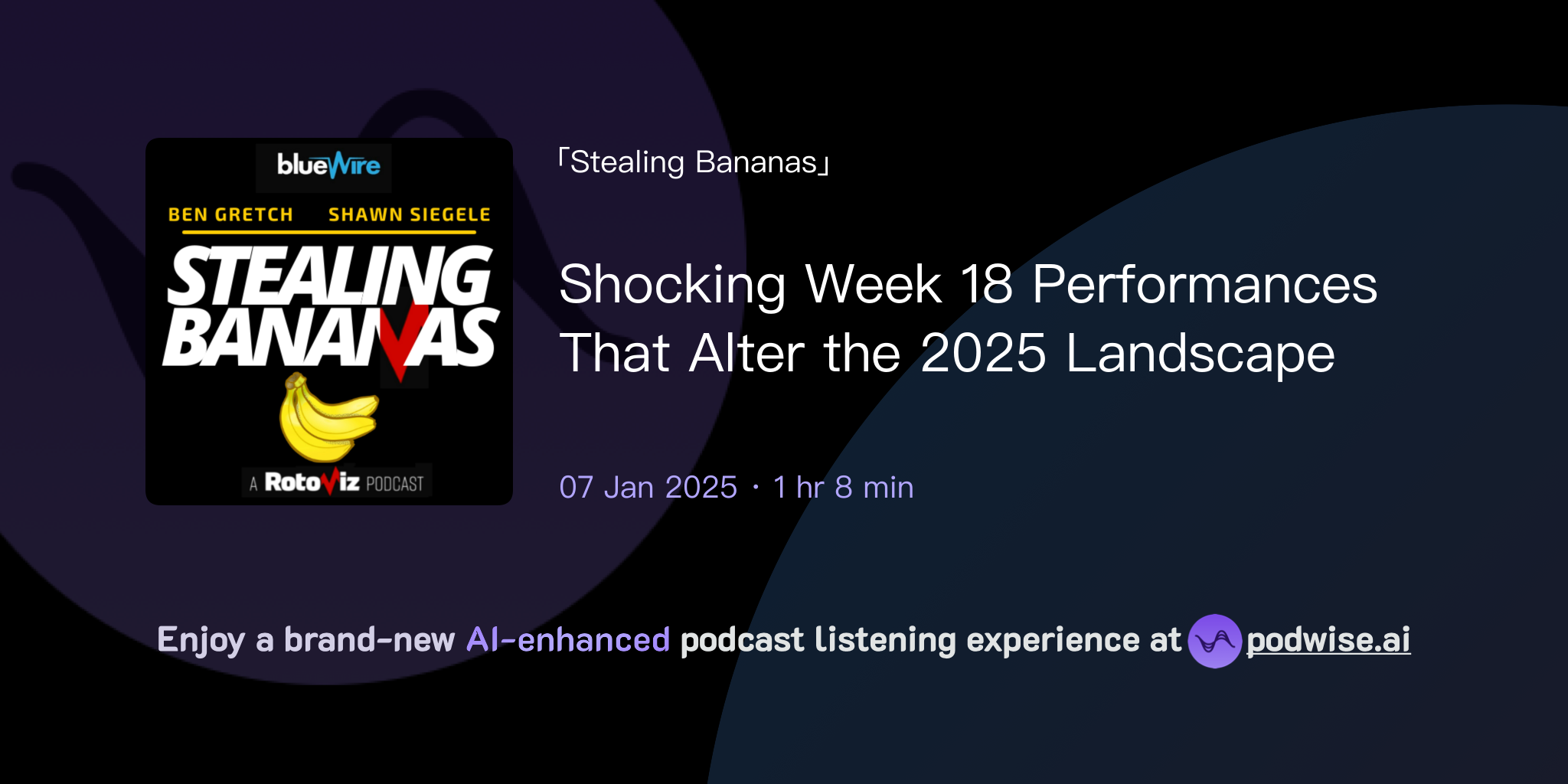 Shocking Week 18 Performances That Alter the 2025 Landscape | Stealing Bananas | Podwise