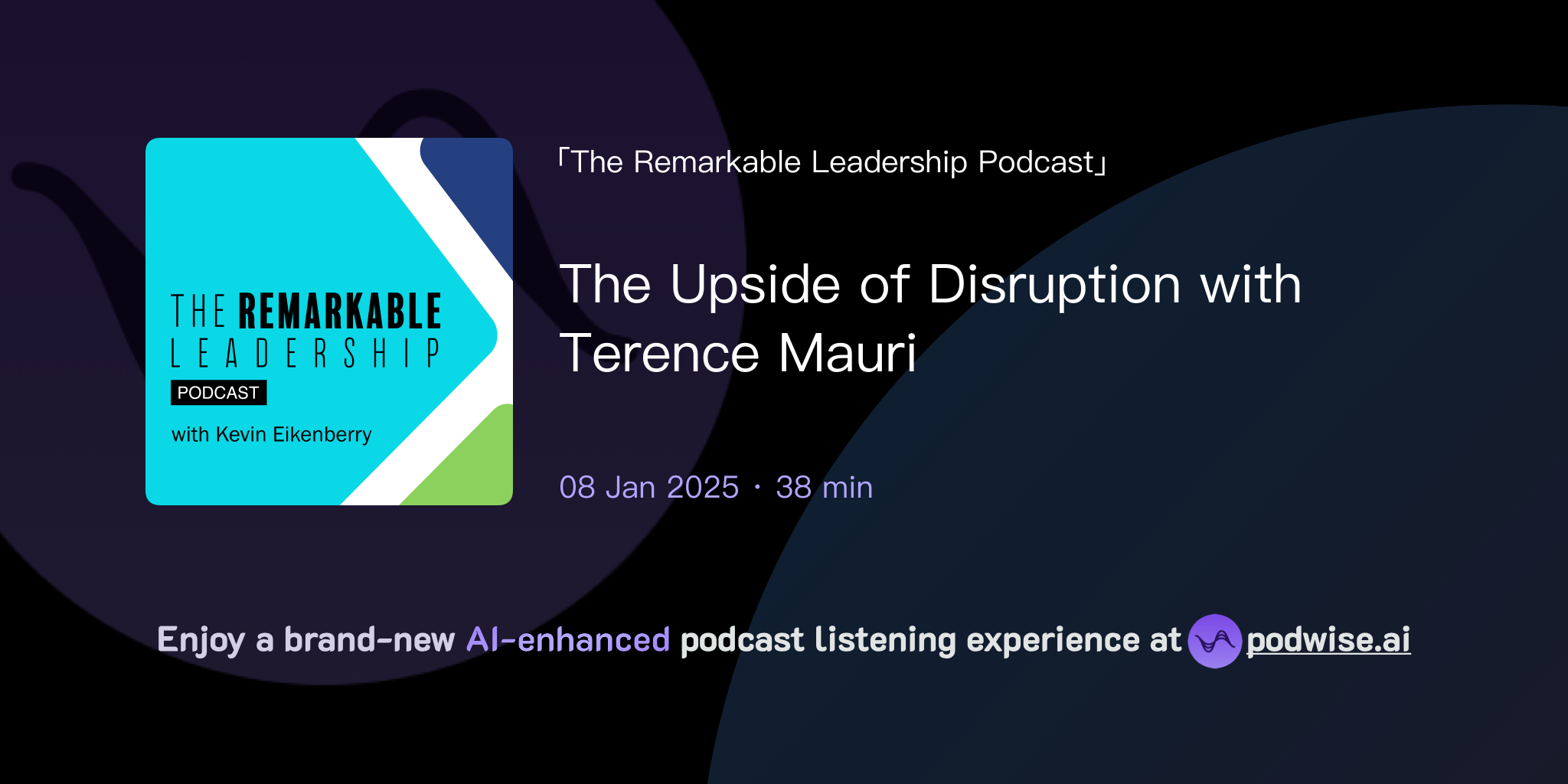 The Upside of Disruption with Terence Mauri | The Remarkable Leadership Podcast | Podwise