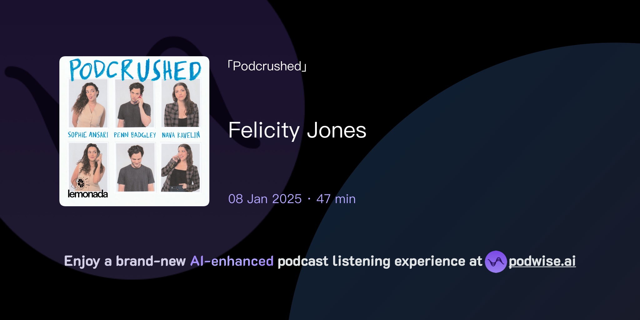 Felicity Jones | Podcrushed | Podwise