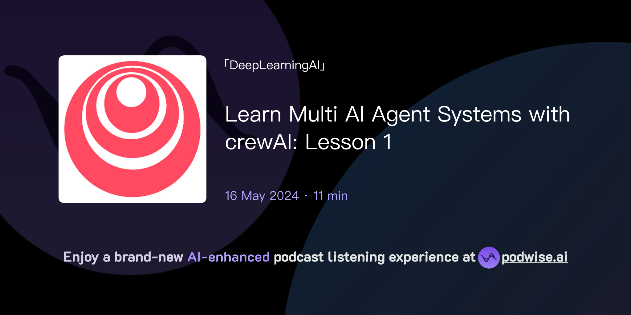 Learn Multi AI Agent Systems with crewAI: Lesson 1 | DeepLearningAI | Podwise