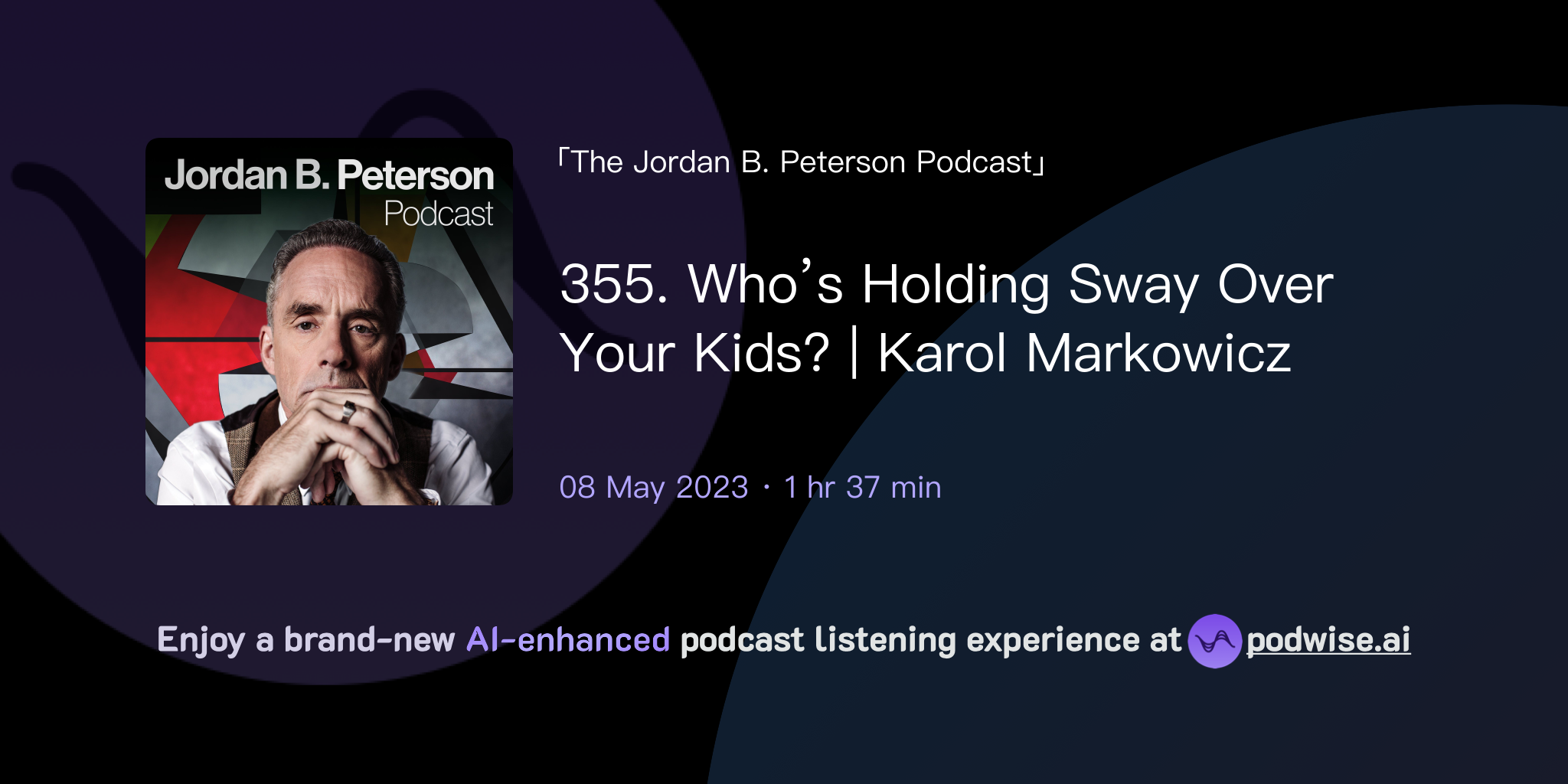 355. Who’s Holding Sway Over Your Kids? | Karol Markowicz | The Jordan B. Peterson Podcast | Podwise