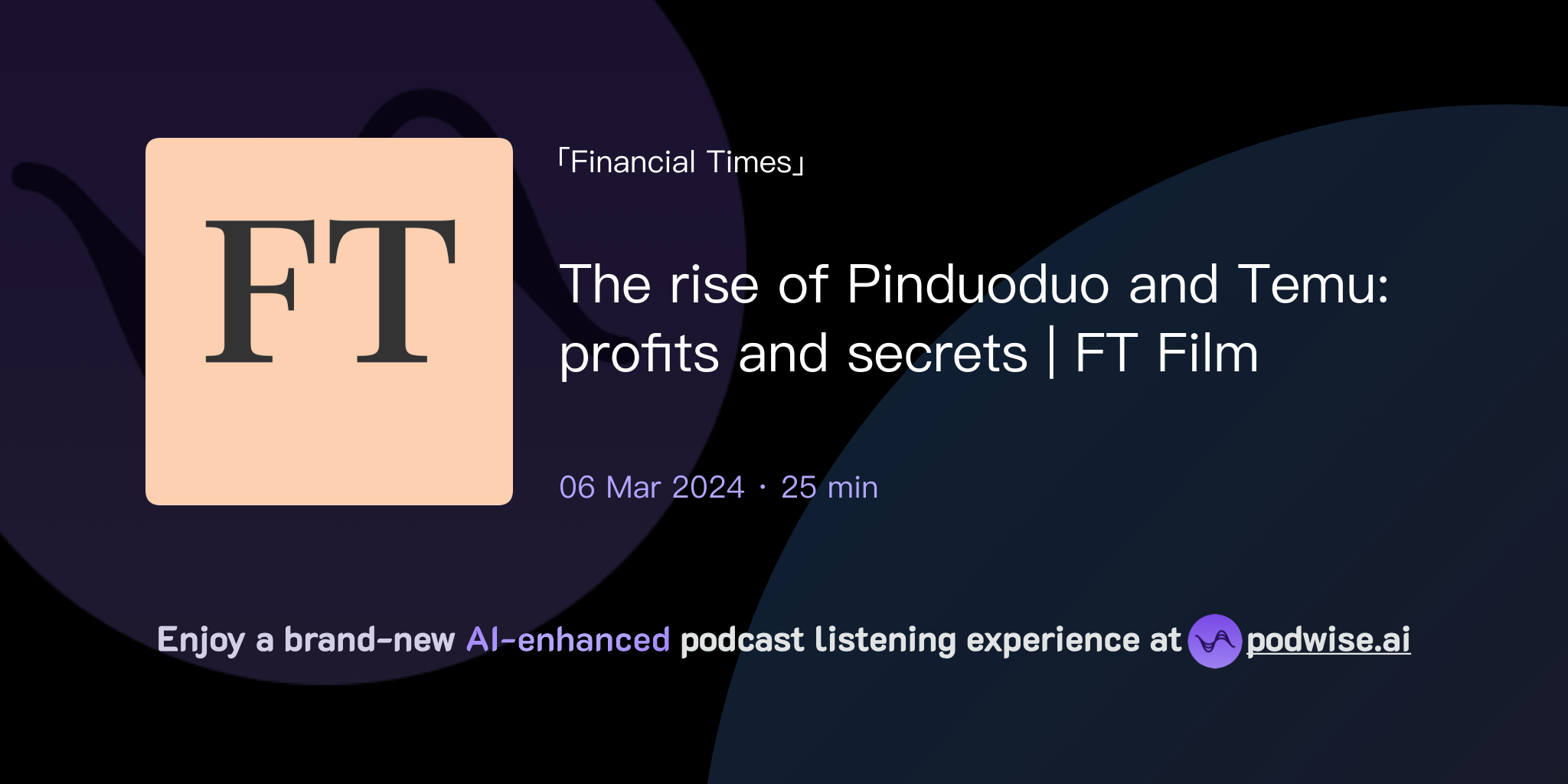 The rise of Pinduoduo and Temu: profits and secrets | FT Film | Financial Times | Podwise