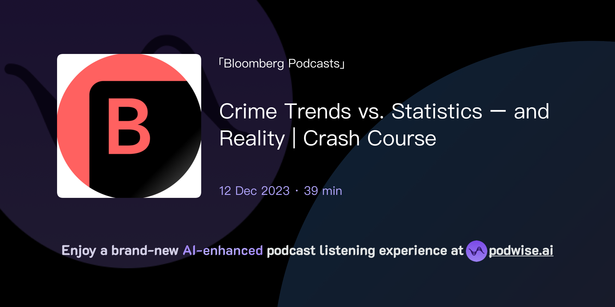 Crime Trends vs. Statistics – and Reality | Crash Course | Bloomberg Podcasts | Podwise