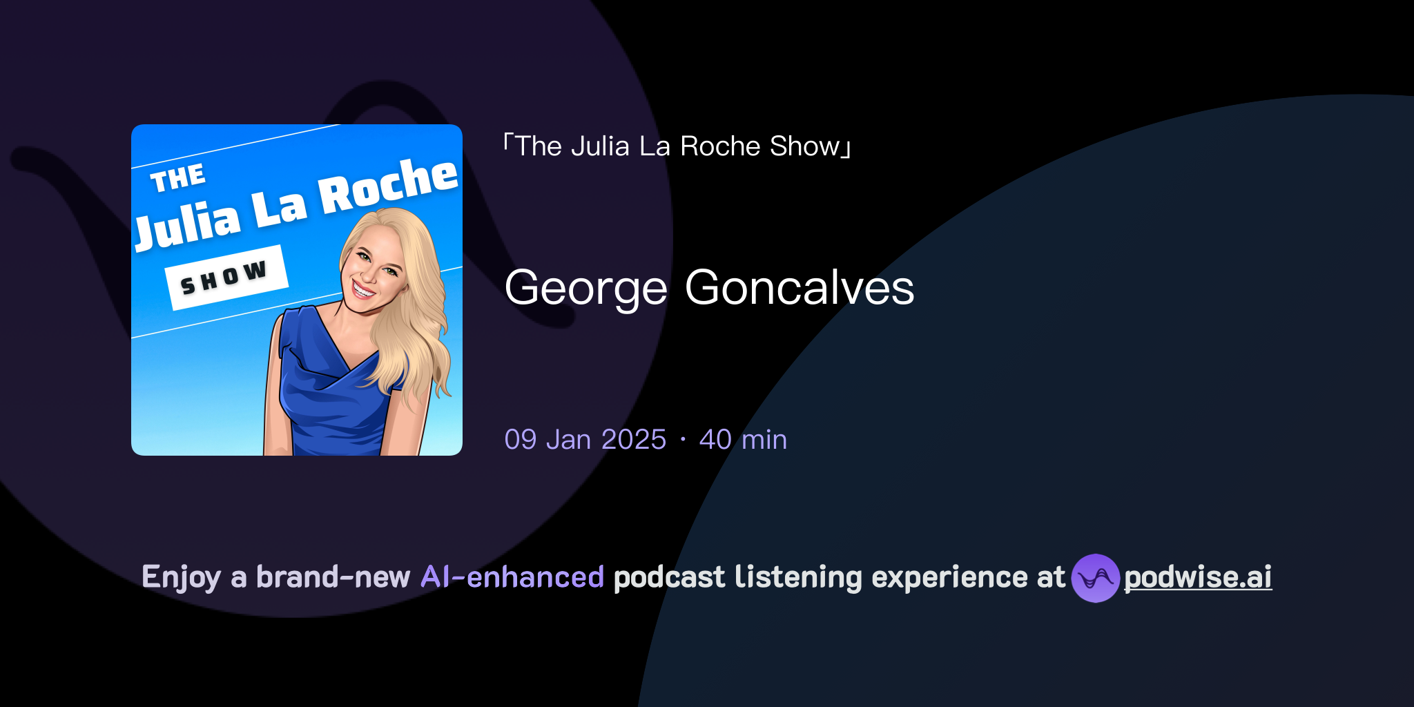 George Goncalves | The Julia La Roche Show | Podwise