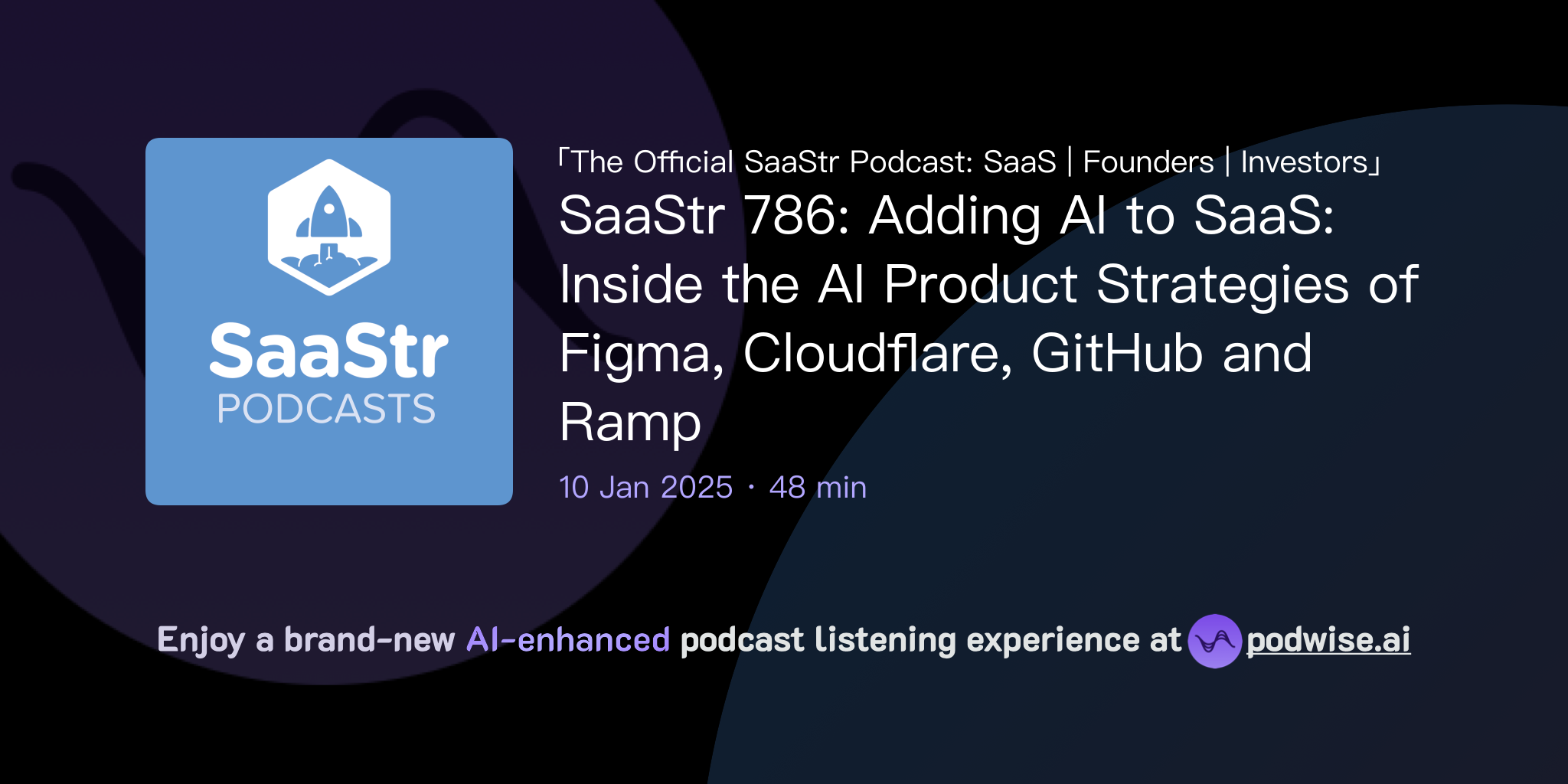SaaStr 786: Adding AI to SaaS: Inside the AI Product Strategies of Figma, Cloudflare, GitHub and ...