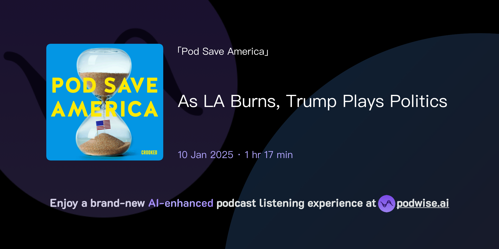 As LA Burns, Trump Plays Politics | Pod Save America | Podwise