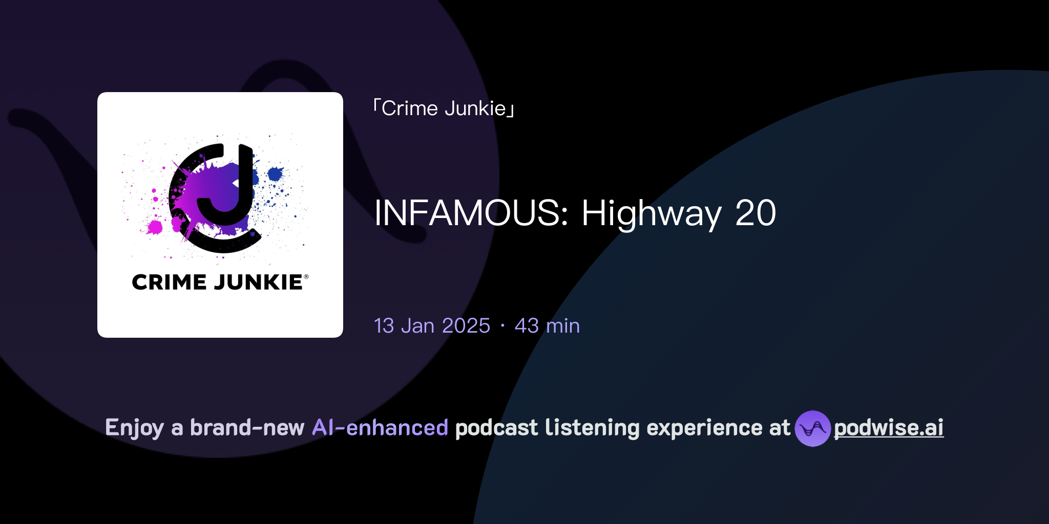 INFAMOUS: Highway 20 | Crime Junkie | Podwise