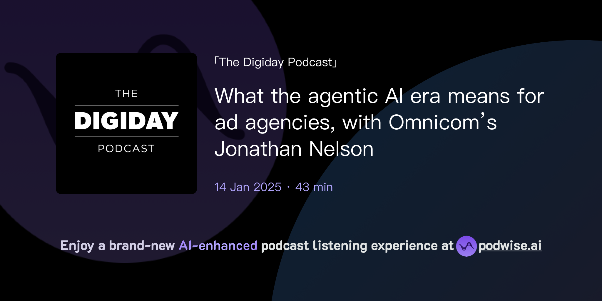 What the agentic AI era means for ad agencies, with Omnicom’s Jonathan Nelson | The Digiday ...