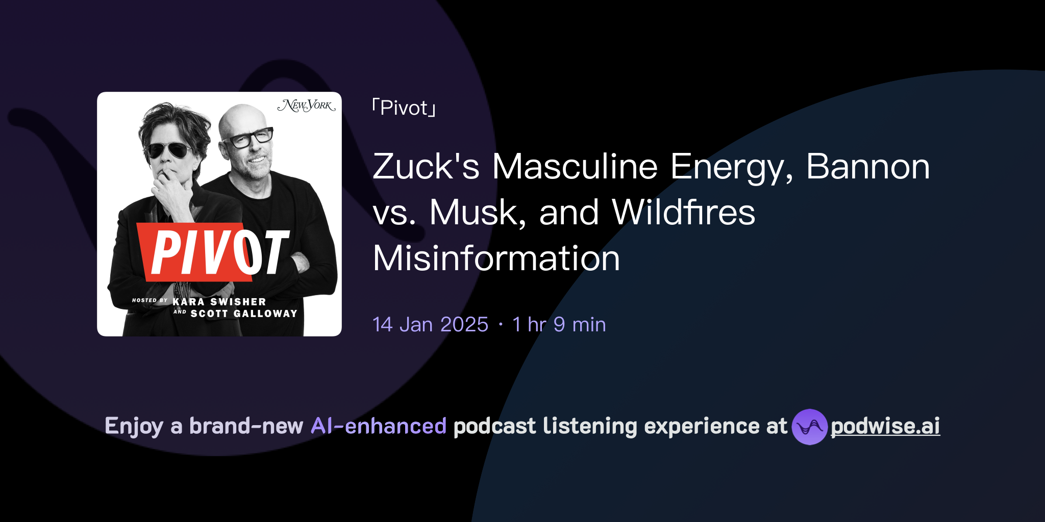Zuck's Masculine Energy, Bannon vs. Musk, and Wildfires Misinformation | Pivot | Podwise
