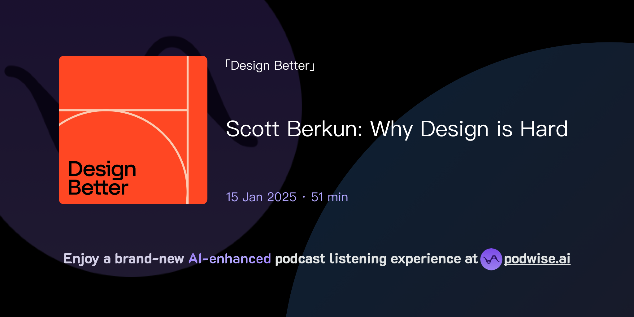 Scott Berkun: Why Design is Hard | Design Better | Podwise