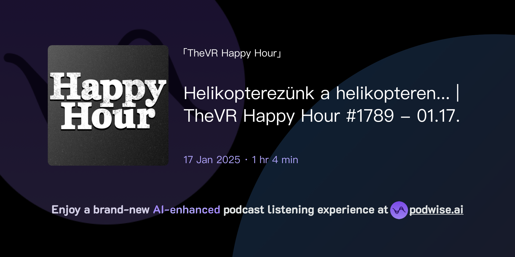 Helikopterezünk a helikopteren... | TheVR Happy Hour #1789 - 01.17. | TheVR Happy Hour | Podwise