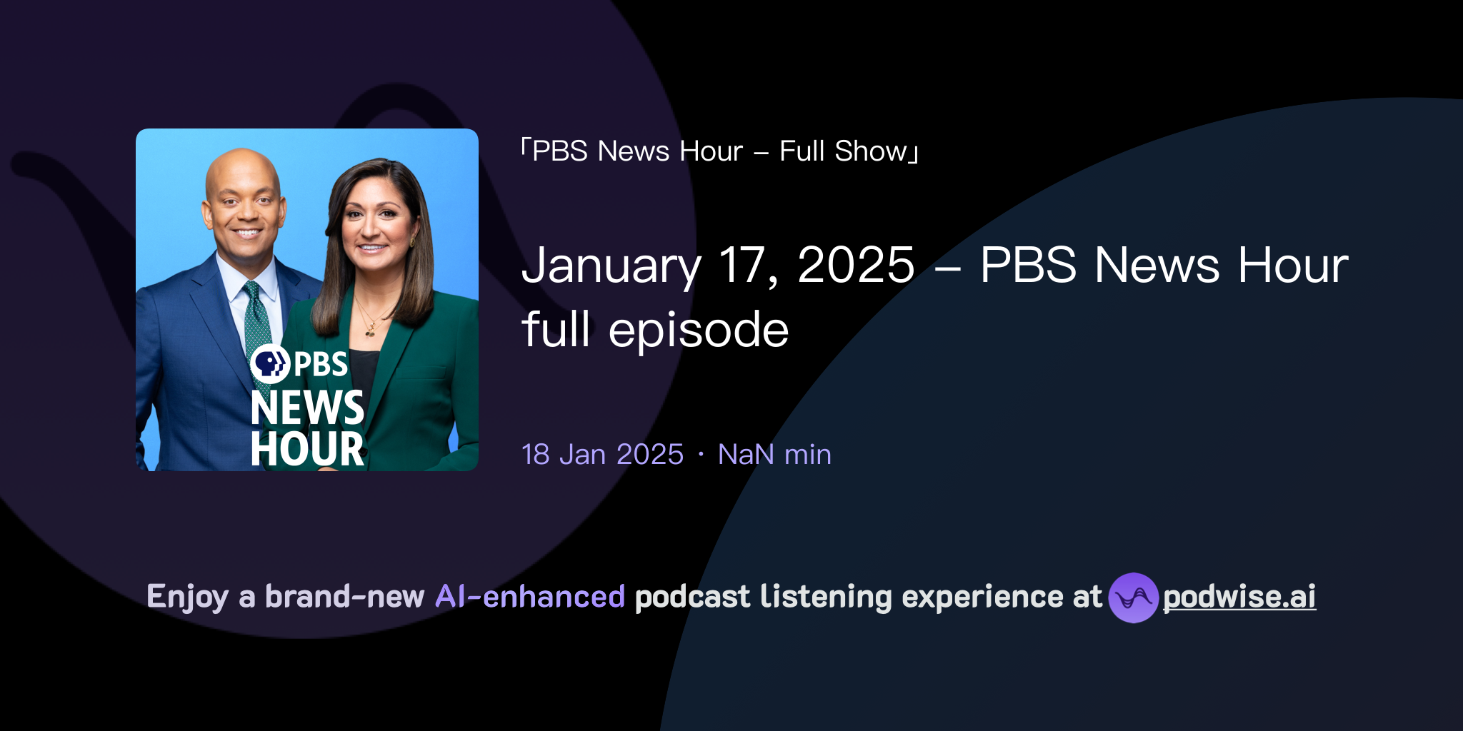 January 17, 2025 - PBS News Hour full episode | PBS News Hour - Full Show | Podwise