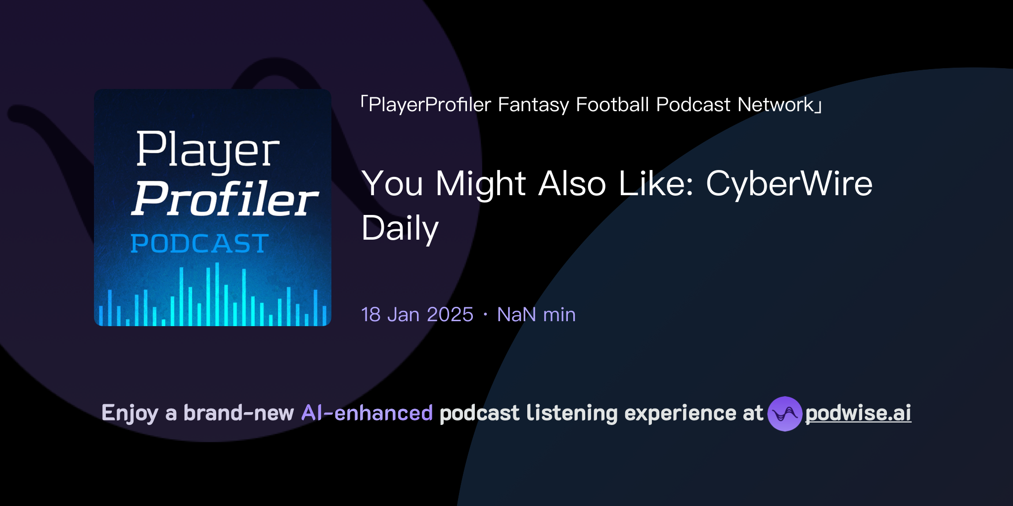 You Might Also Like: CyberWire Daily | PlayerProfiler Fantasy Football Podcast Network | Podwise
