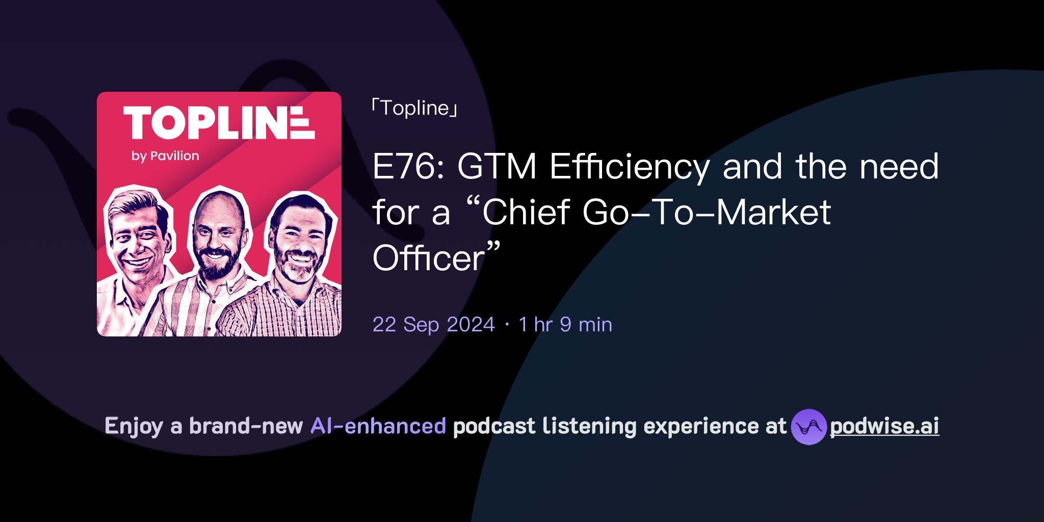 E76: GTM Efficiency and the need for a “Chief Go-To-Market Officer” | Topline | Podwise