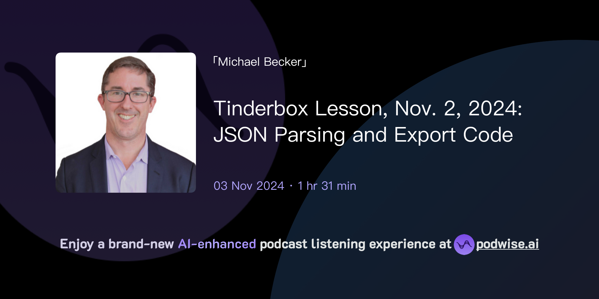 Tinderbox Lesson, Nov. 2, 2024: JSON Parsing and Export Code | Michael Becker | Podwise