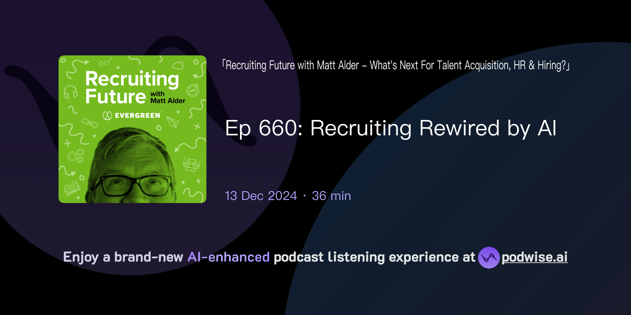 Ep 660: Recruiting Rewired by AI | Recruiting Future with Matt Alder - What's Next For Talent ...