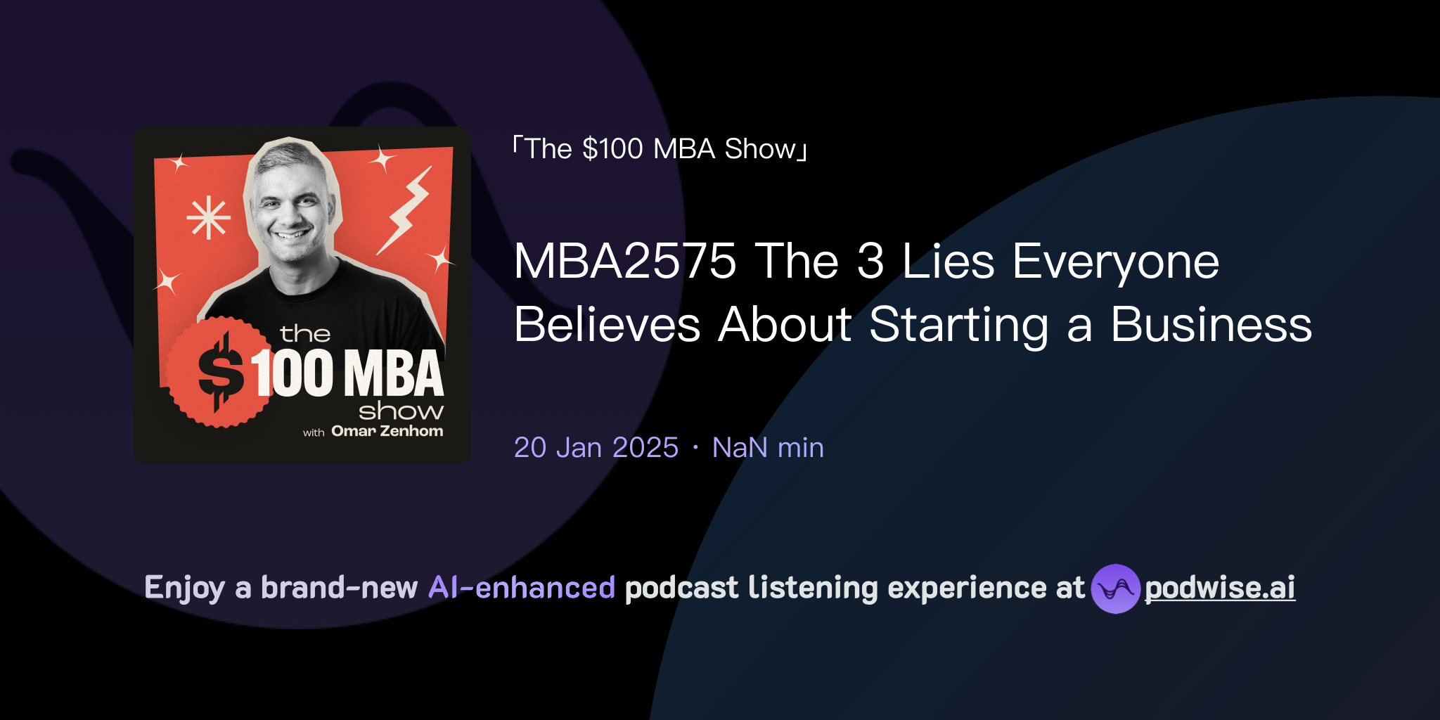 MBA2575 The 3 Lies Everyone Believes About Starting a Business | The $100 MBA Show | Podwise
