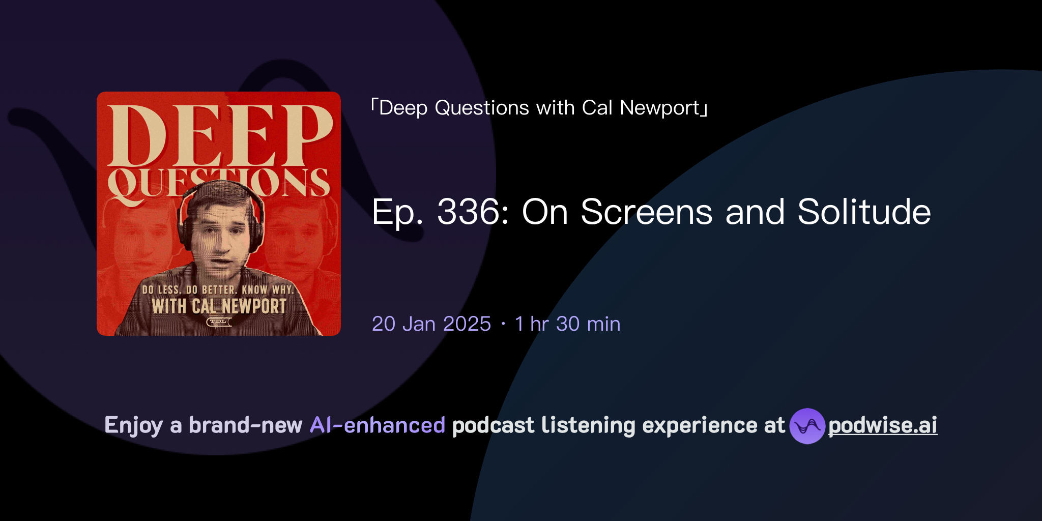 Ep. 336: On Screens and Solitude | Deep Questions with Cal Newport | Podwise