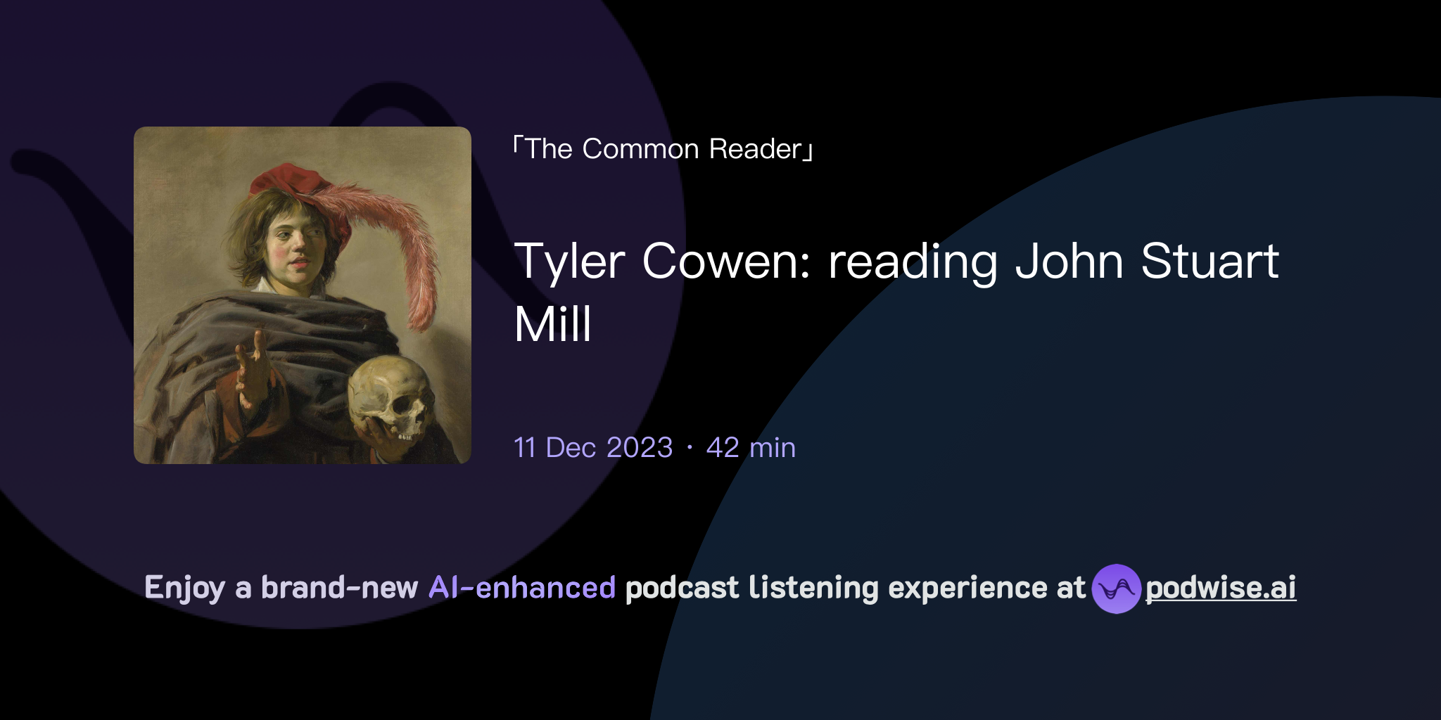 Tyler Cowen: reading John Stuart Mill | The Common Reader | Podwise