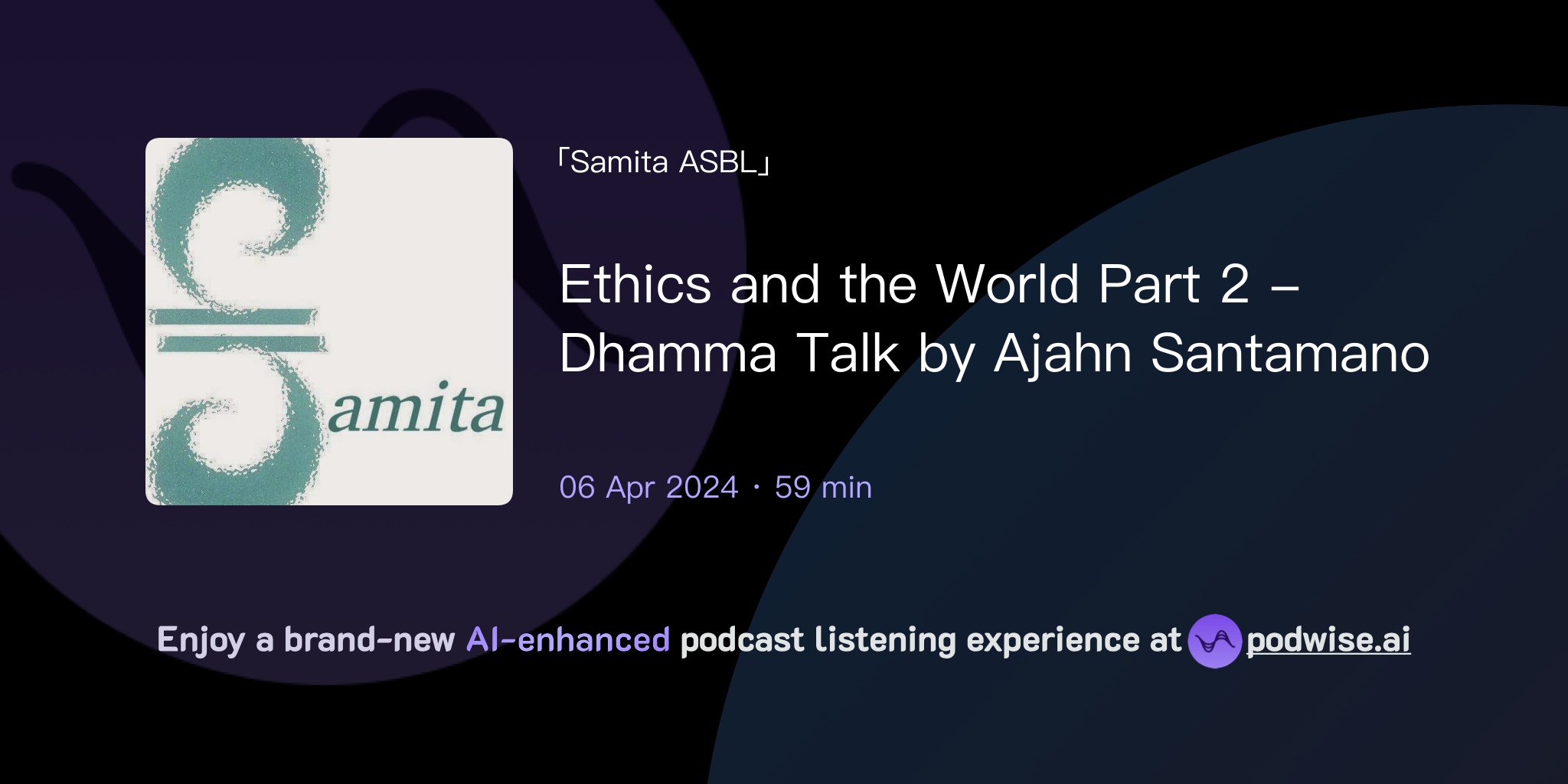 Ethics and the World Part 2 - Dhamma Talk by Ajahn Santamano | Samita ASBL | Podwise
