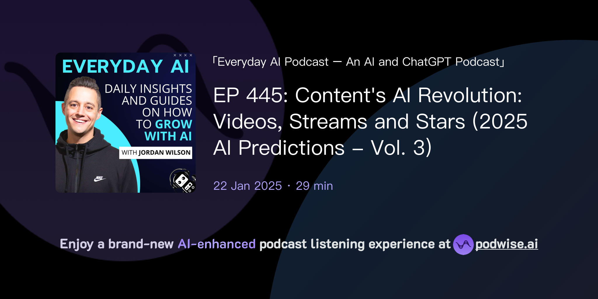 EP 445: Content's AI Revolution: Videos, Streams and Stars (2025 AI Predictions - Vol. 3 ...
