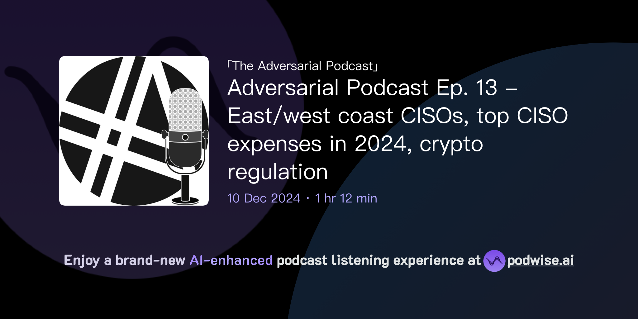 Adversarial Podcast Ep. 13 - East/west coast CISOs, top CISO expenses in 2024, crypto regulation ...