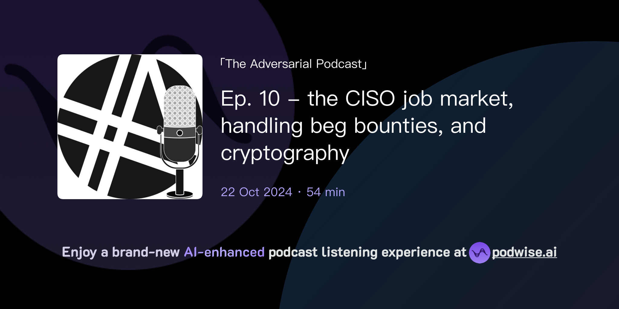 Ep. 10 - the CISO job market, handling beg bounties, and cryptography | The Adversarial Podcast ...