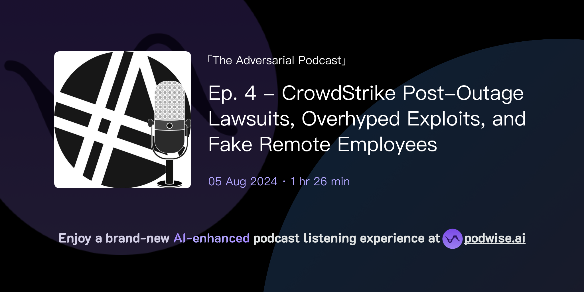 Ep. 4 - CrowdStrike Post-Outage Lawsuits, Overhyped Exploits, and Fake Remote Employees | The ...