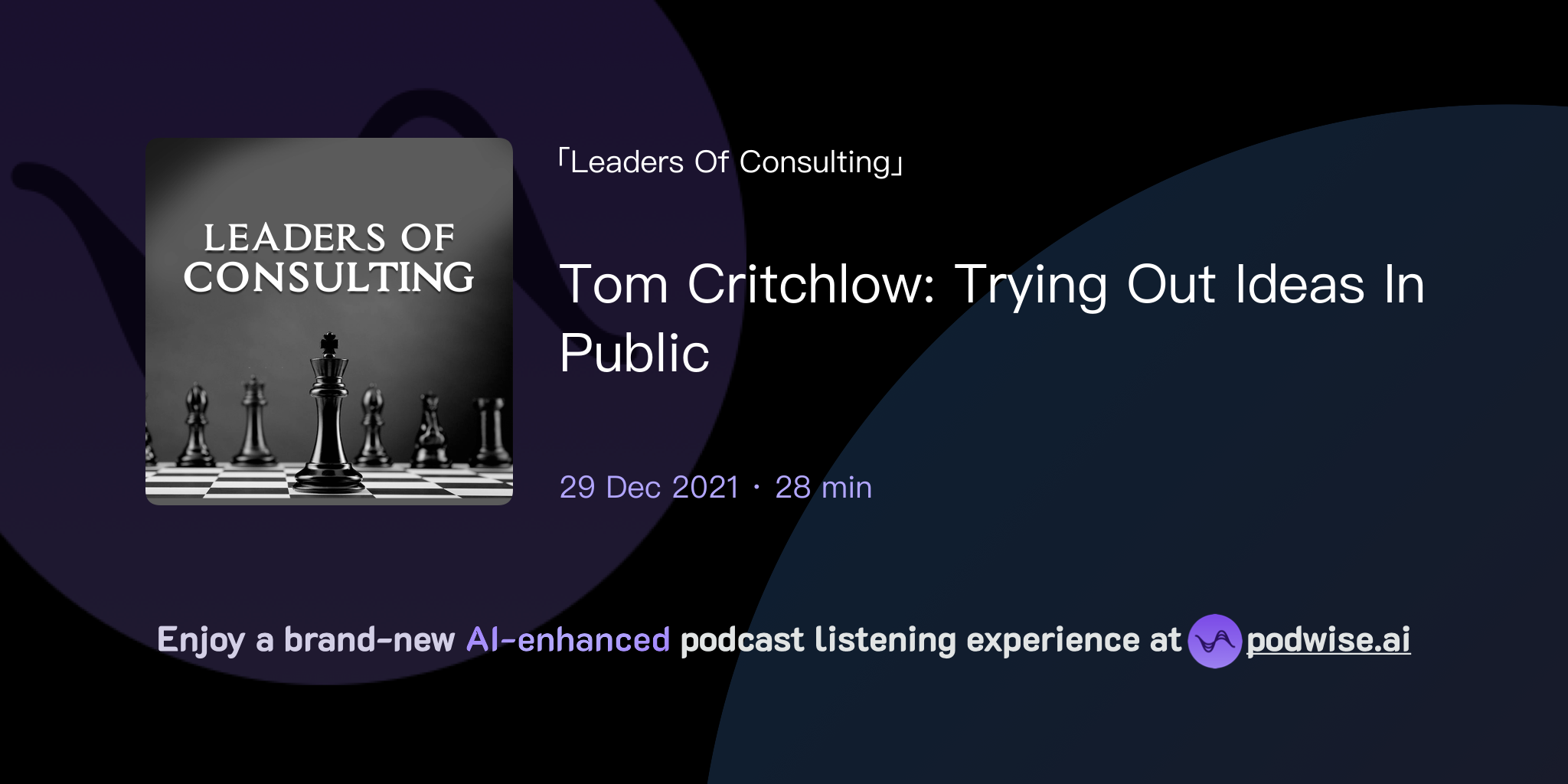 Tom Critchlow: Trying Out Ideas In Public | Leaders Of Consulting | Podwise