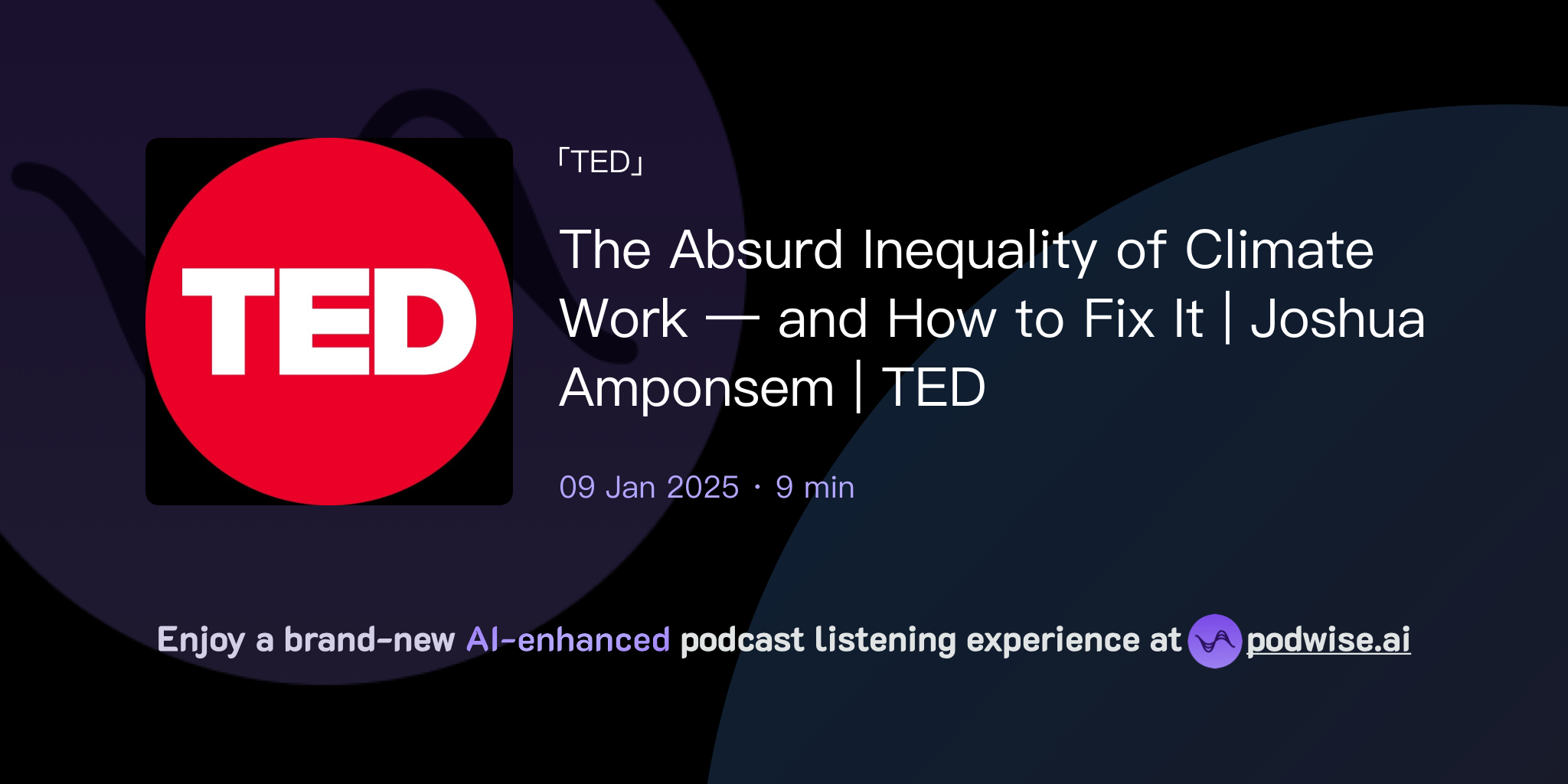 The Absurd Inequality of Climate Work — and How to Fix It | Joshua Amponsem | TED | TED | Podwise