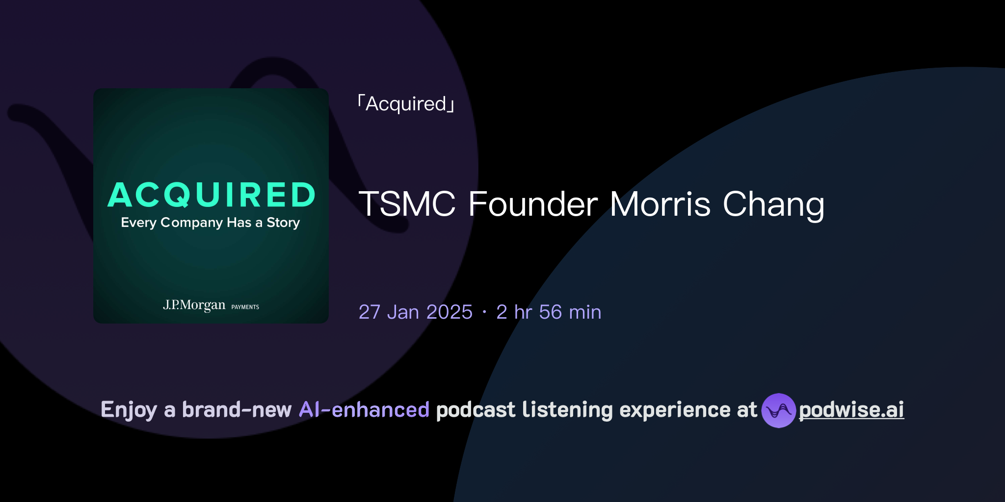 TSMC Founder Morris Chang | Acquired | Podwise
