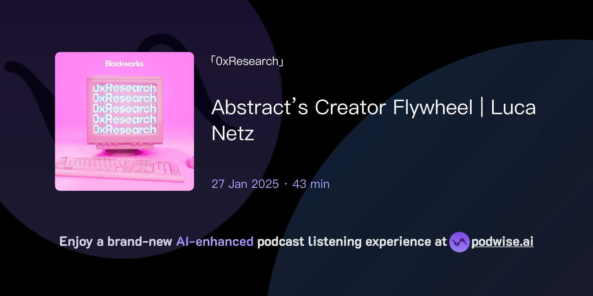 Abstract’s Creator Flywheel | Luca Netz | 0xResearch | Podwise