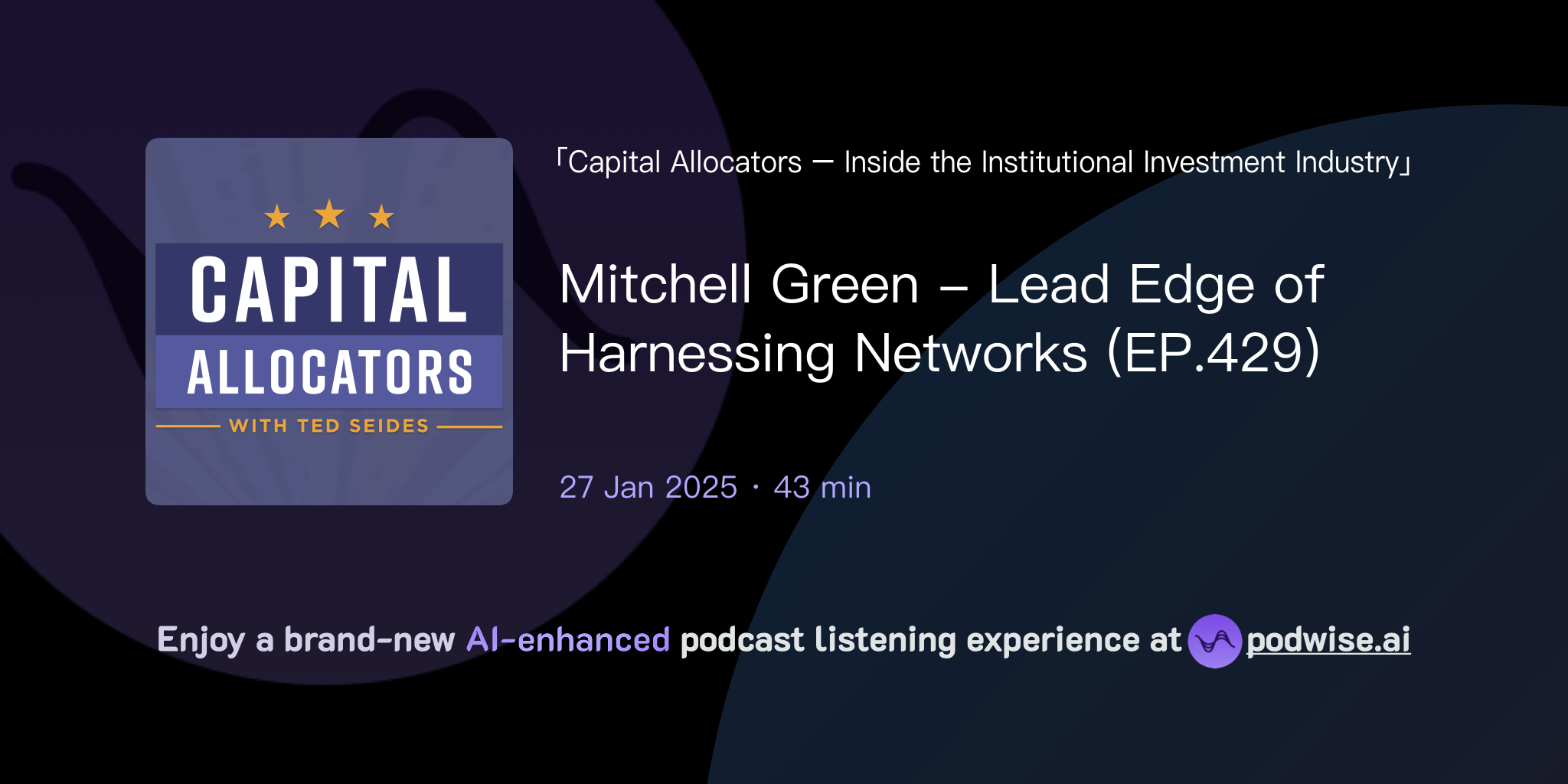 Mitchell Green - Lead Edge of Harnessing Networks (EP.429) | Capital Allocators – Inside the ...