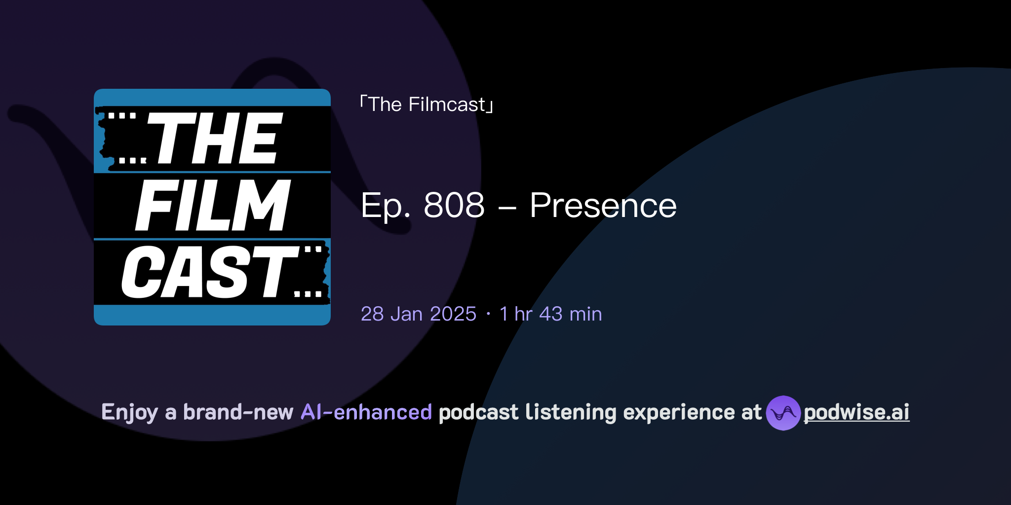 Ep. 808 - Presence | The Filmcast | Podwise