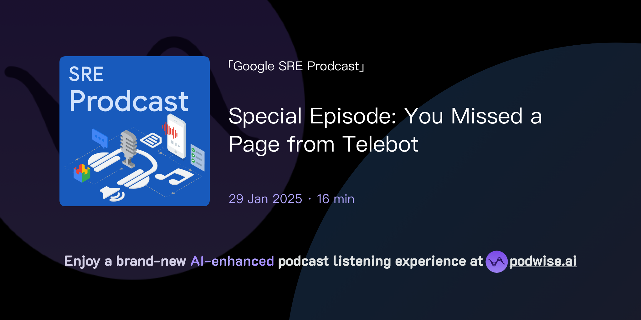 Special Episode: You Missed a Page from Telebot | Google SRE Prodcast | Podwise