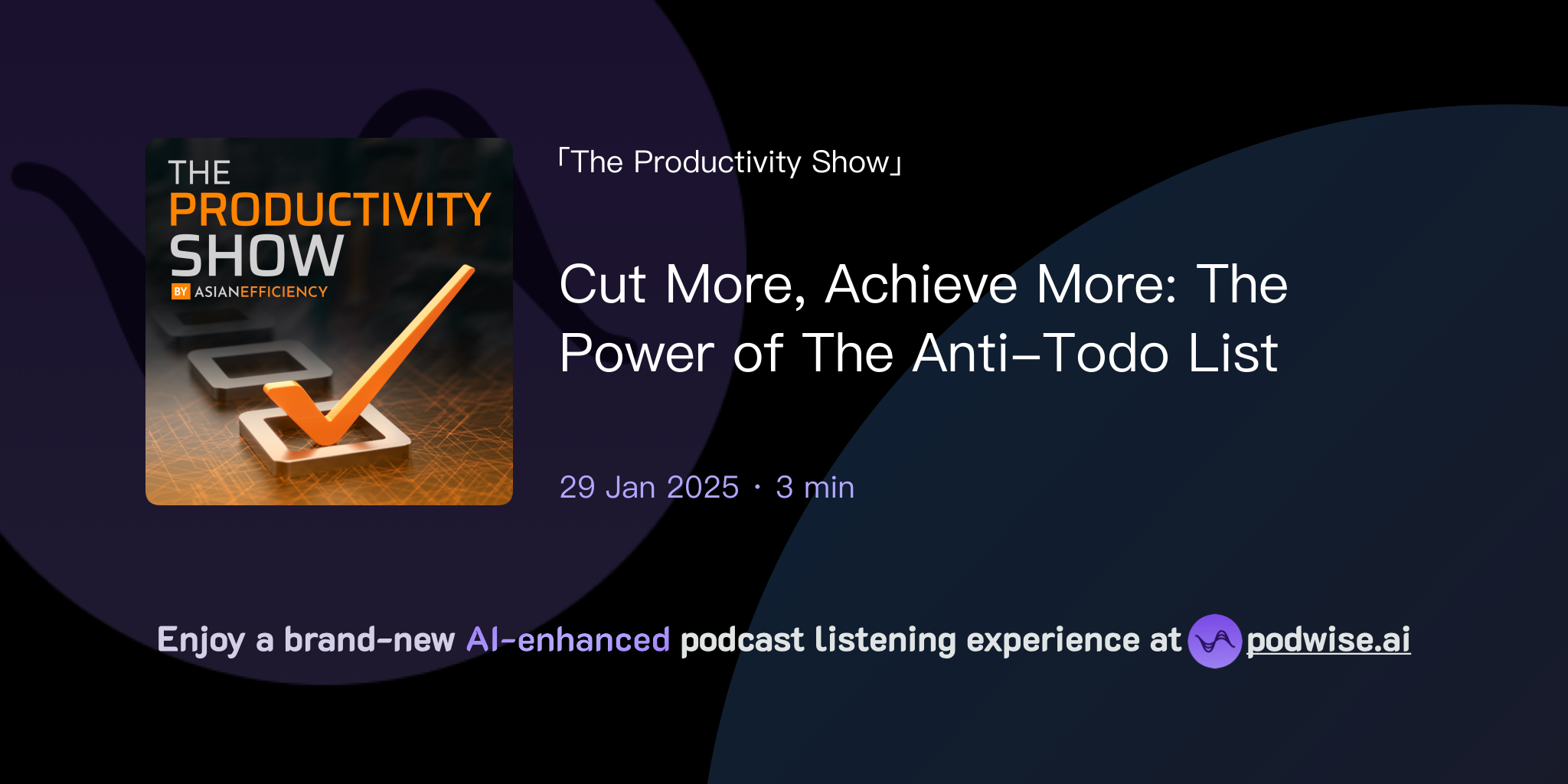 Cut More, Achieve More: The Power of The Anti-Todo List | The Productivity Show | Podwise